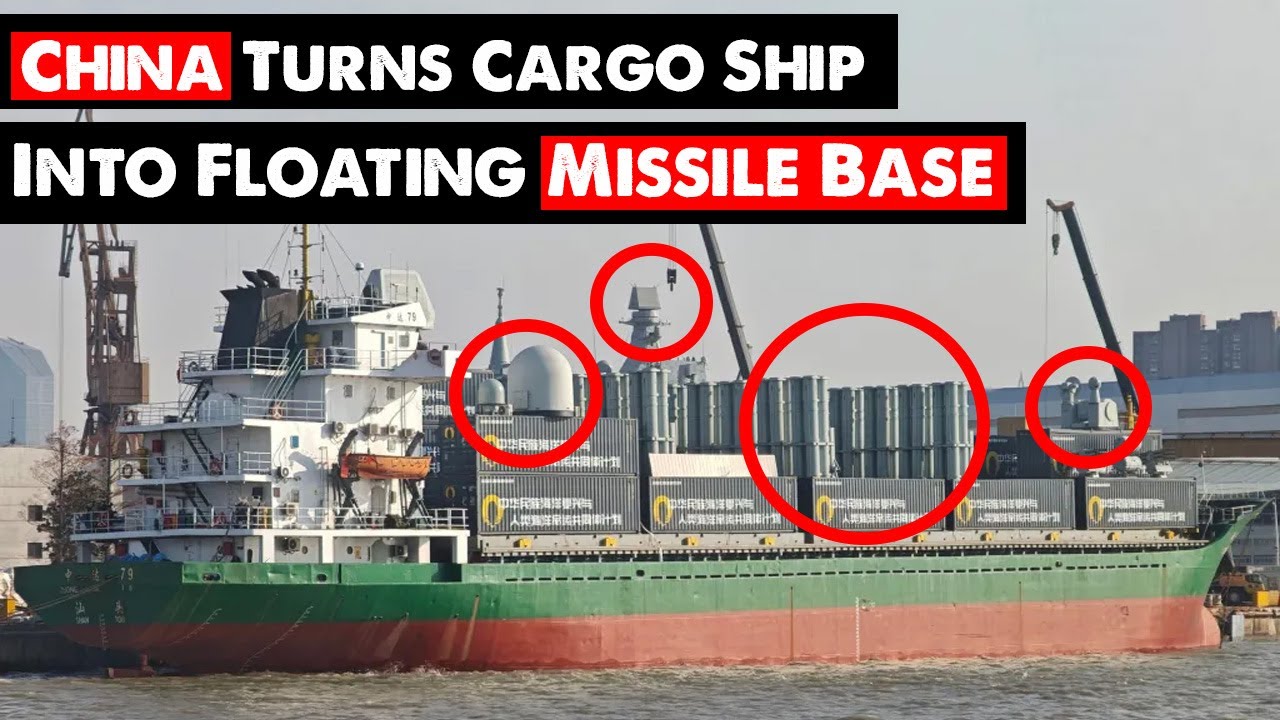 China Turns Cargo Ship Into Floating Missile Base | 60 Missiles at Sea ...