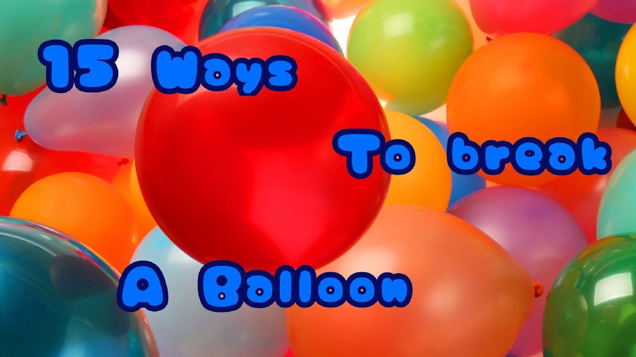 15 Ways to break a Water Balloon!!! - YouTube