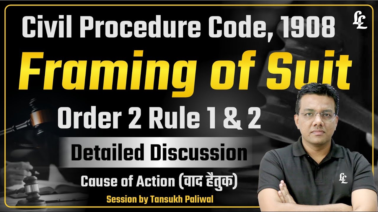 CPC 1908 - Framing of Suit | Cause of Action (Order 2) detailed ...
