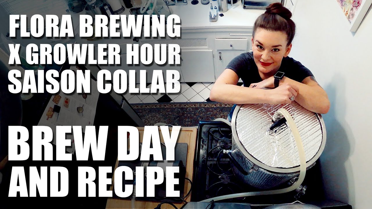 Flora Brewing X Growler Hour Homebrew Saison Collab Full Brew Day ...