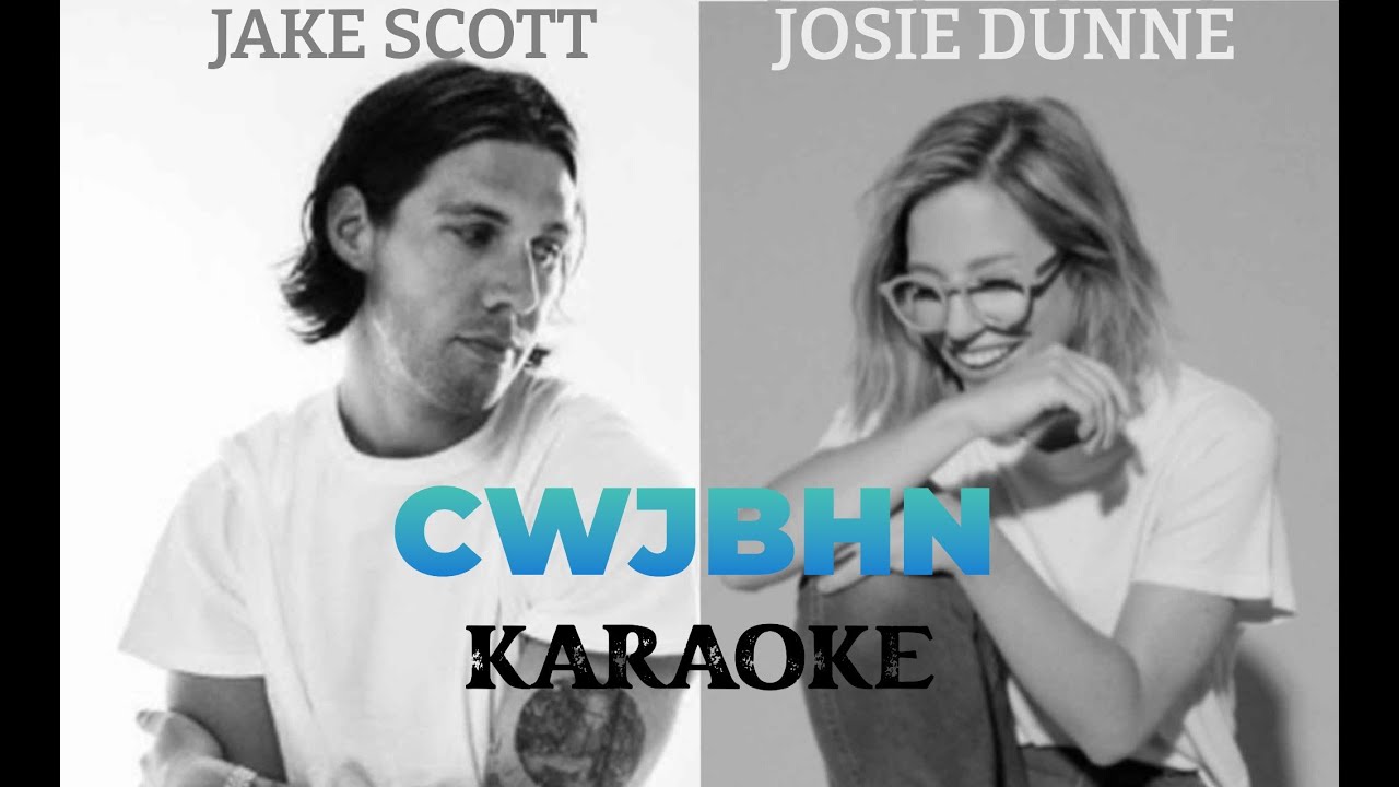 Jake Scott Ft. Josie Dunne - CWJBHN DUET (Karaoke Version) - YouTube