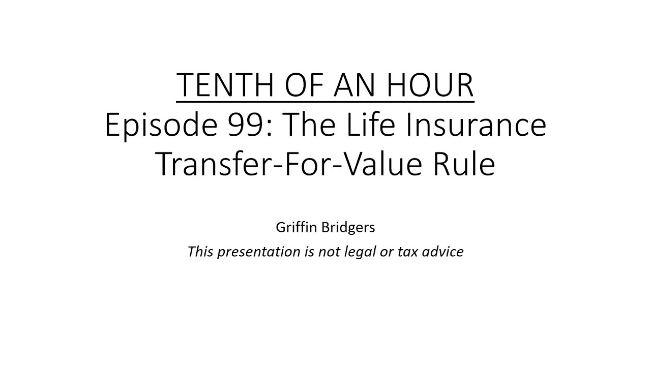 Tenth of an Hour, Episode 99: The Life Insurance Transfer-For-Value ...