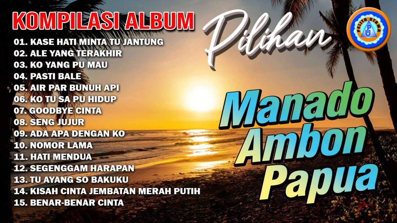 Kompilasi Album Pilihan Manado, Ambon, Papua || FULL ALBUM TIMUR - YouTube