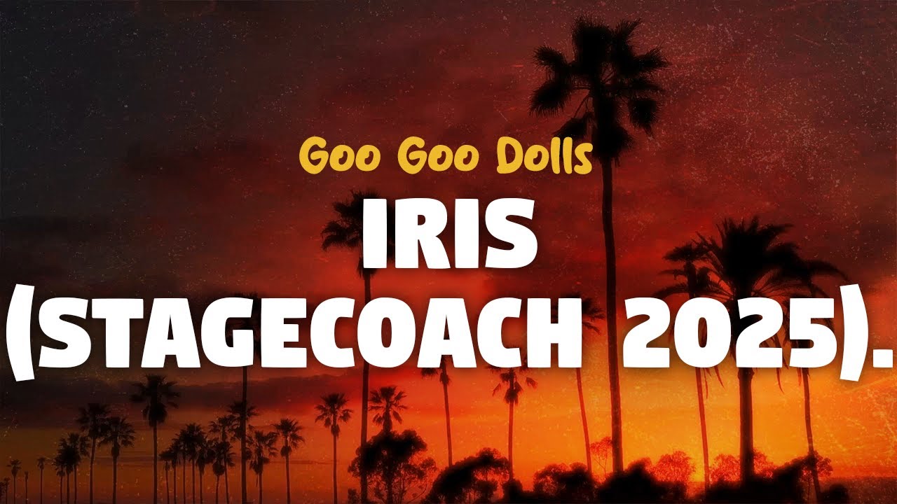 Goo Goo Dolls - Iris (Stagecoach 2025) (lyrics) - YouTube