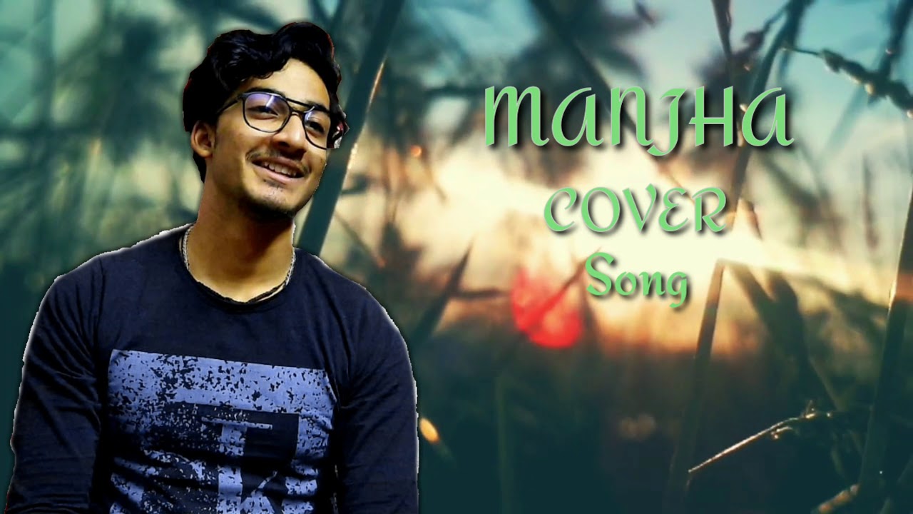 Manjha cover song || Karan Kashyap || - YouTube