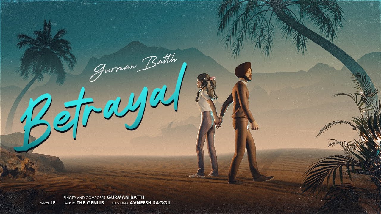Betrayal (Official lyrical Video) : Gurman Batth | The Genius | Jay-P ...