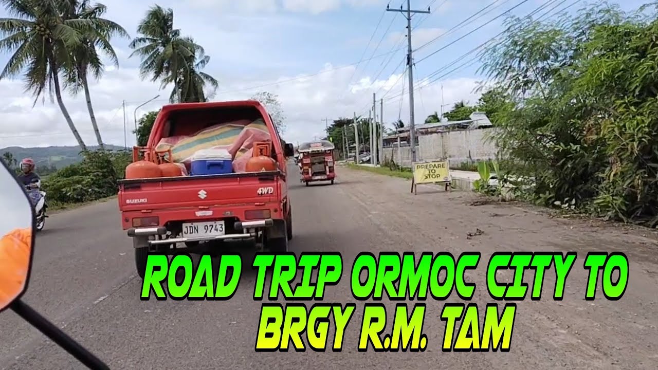 ROAD TRIP ORMOC CITY TO BRGY R.M. TAN - YouTube
