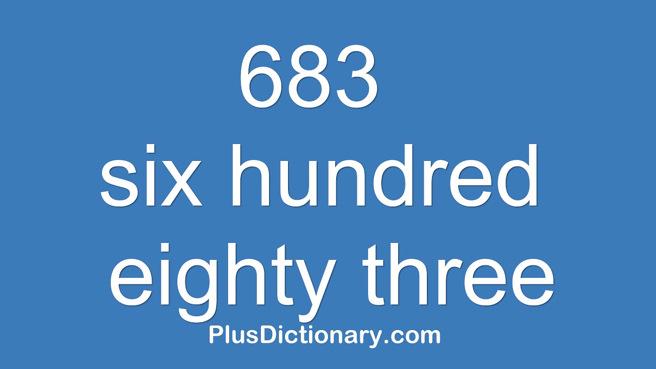 How to pronounce or say six hundred eighty three - 683 ? Pronunciation ...