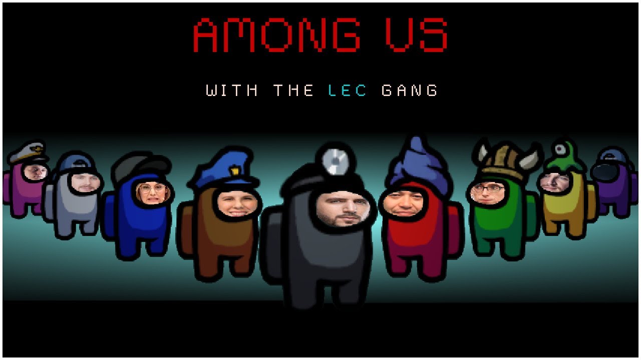 LEC Among Us (Sjokz, Ender, Drakos, Frosk and many more) - YamatoCannon ...