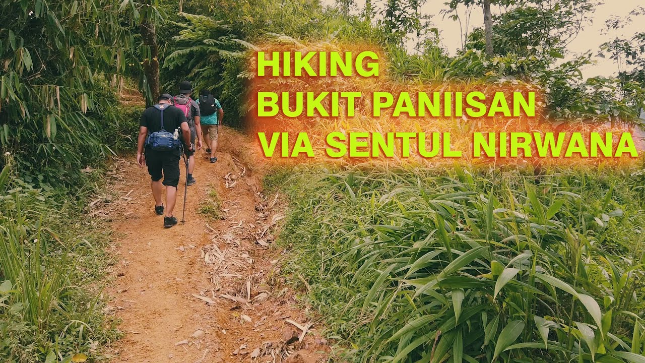 HIKING BUKIT PANIISAN VIA SENTUL NIRWANA - YouTube