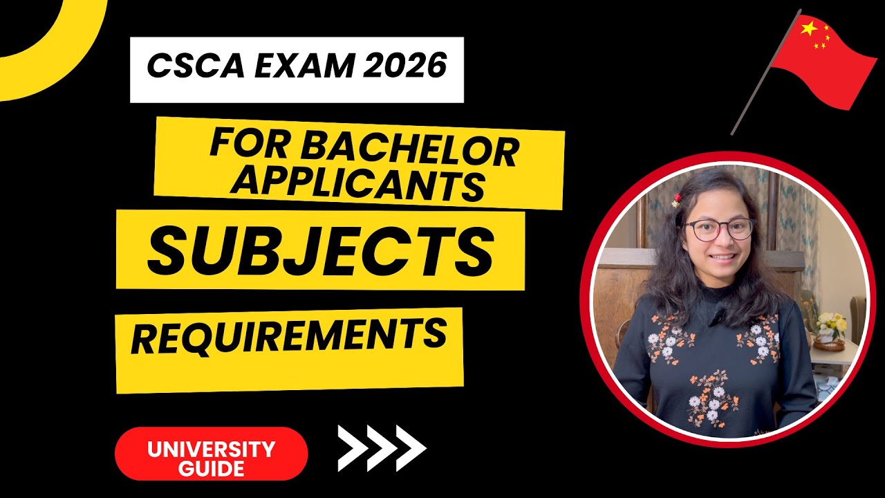 CSCA Exam 2026 Explained for Bachelor Applicants | Subjects, Requirements & University Guide ...