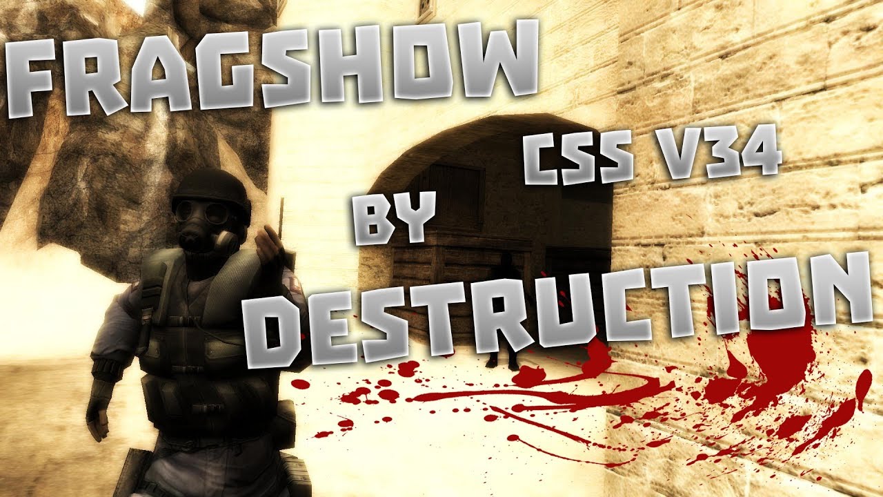 CSS V 34 FRAGSHOW BY DESTRUCTION - YouTube