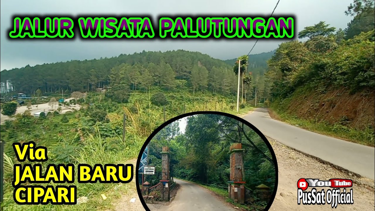 JALUR WISATA PALUTUNGAN via JALAN BARU CIPARI - CISANTANA - YouTube