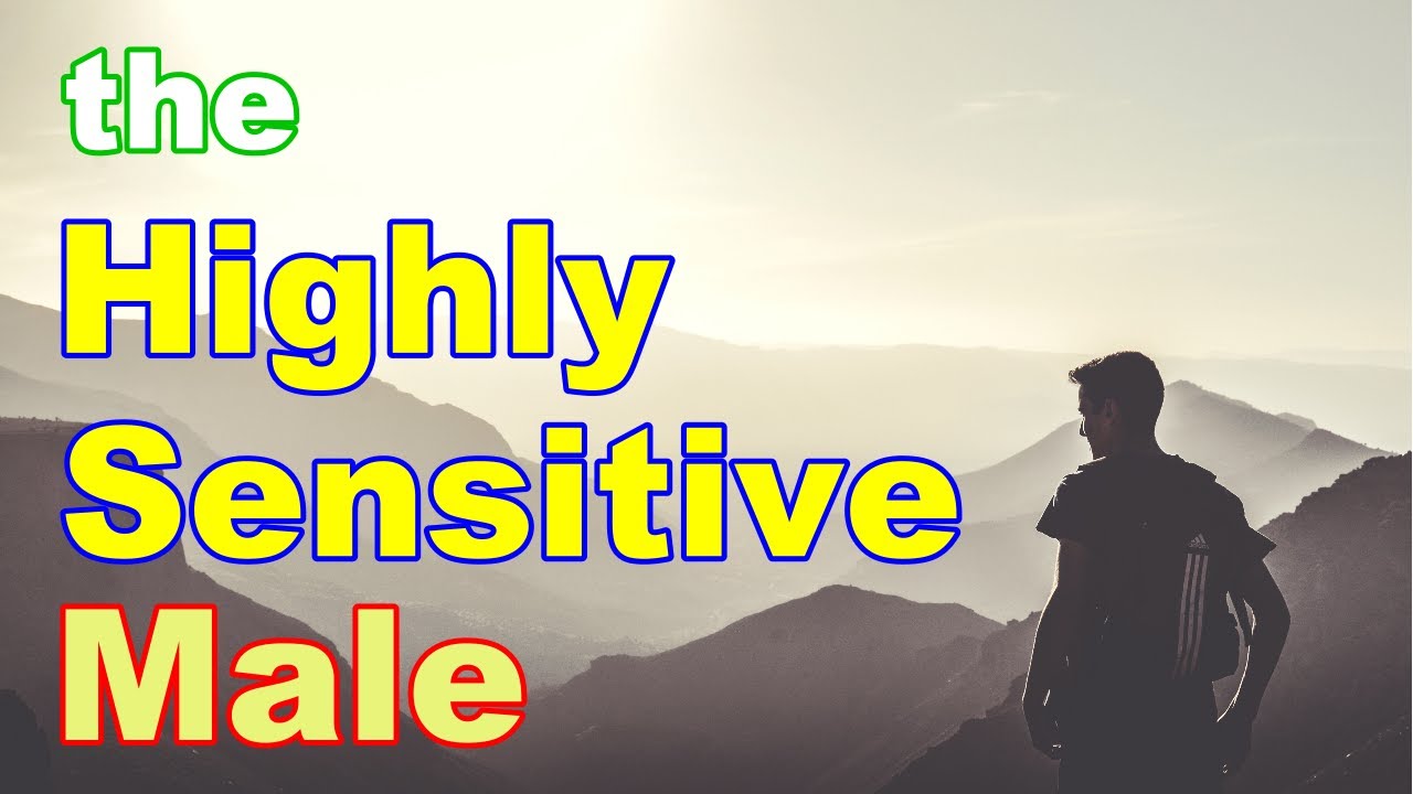 The Highly Sensitive Male - YouTube