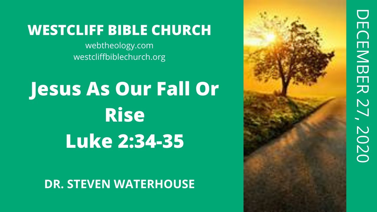 Luke 2:34-35 Jesus As Our Fall Or Rise 12/27/2020 - YouTube