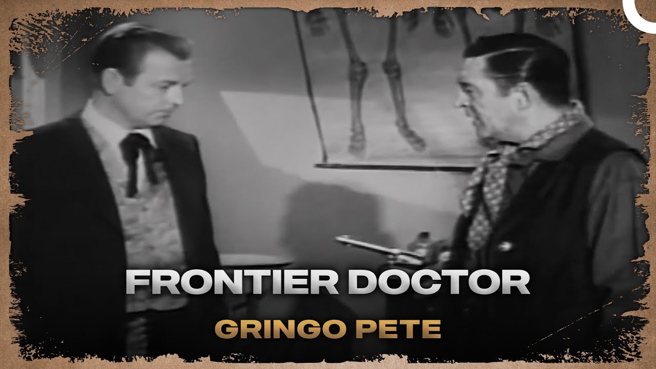 Frontier Doctor | Gringo Pete - YouTube