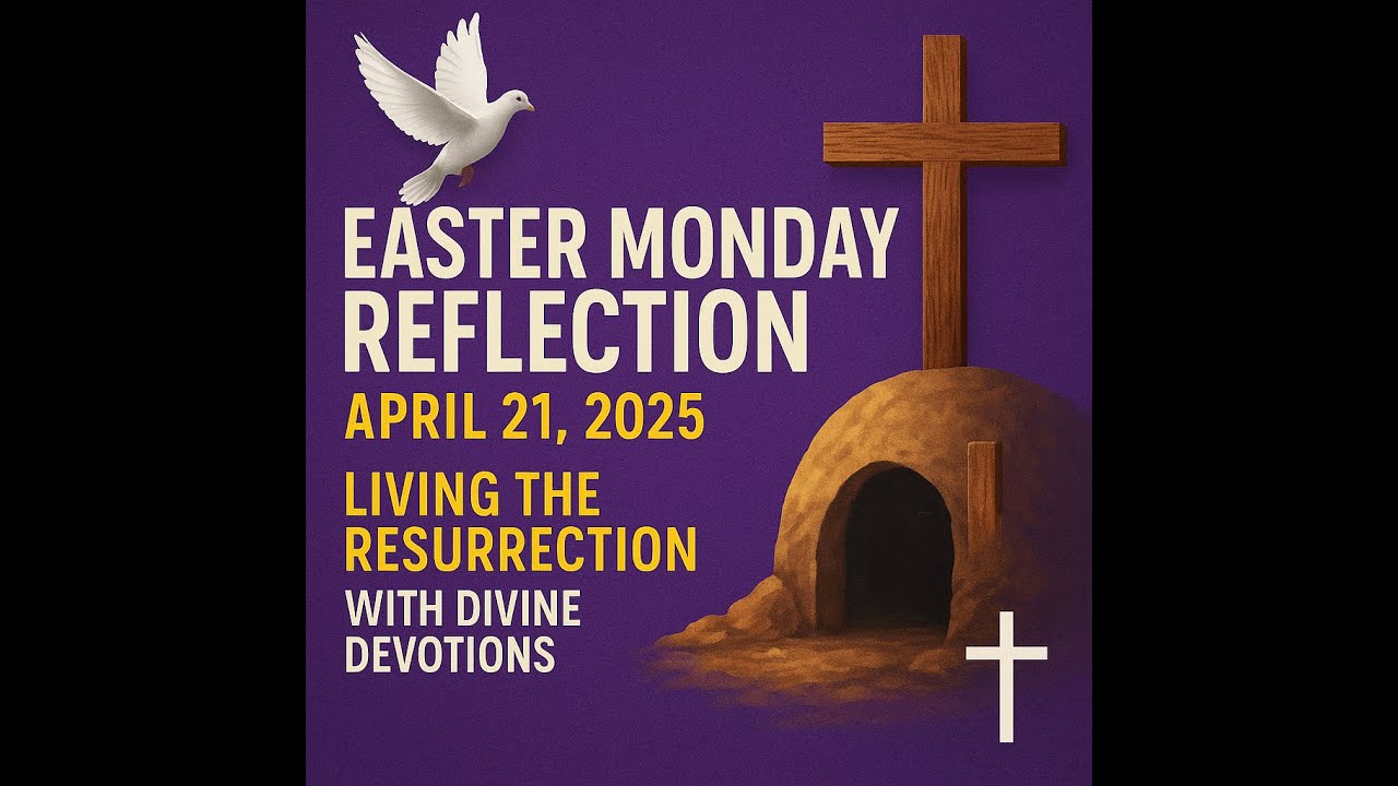 Easter Monday Reflection: Living the Resurrection with Divine Devotions ...