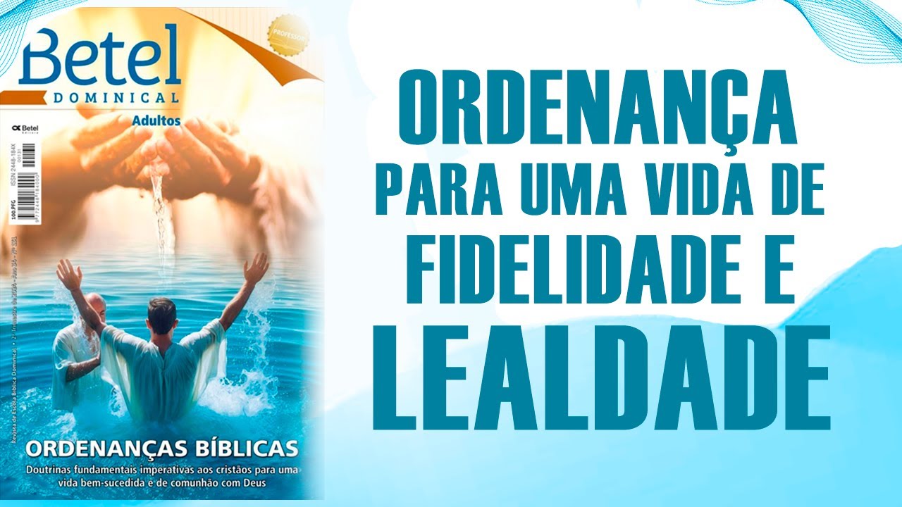 Lição 07: ORDENANÇA para UMA VIDA de FIDELIDADE e LEALDADE | BETEL ...