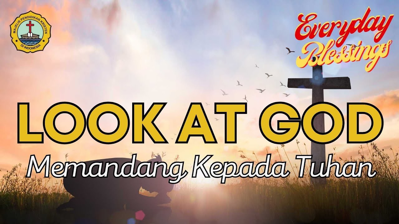 Everyday Blessings_LOOK AT GOD (MEMANDANG KEPADA TUHAN) - YouTube