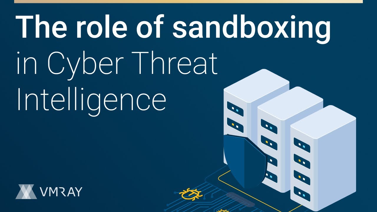 The role of sandboxing in Cyber Threat Intelligence - YouTube