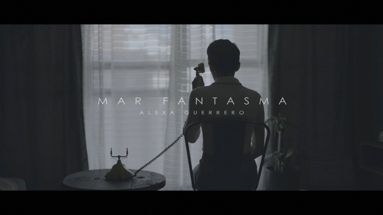 Mar Fantasma - Alexa Guerrero (Video Oficial) - YouTube