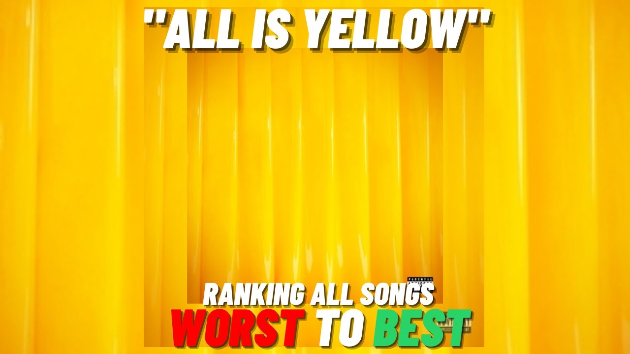 Lyrical Lemonade "All Is Yellow" All Songs Ranked From Worst To Best ...