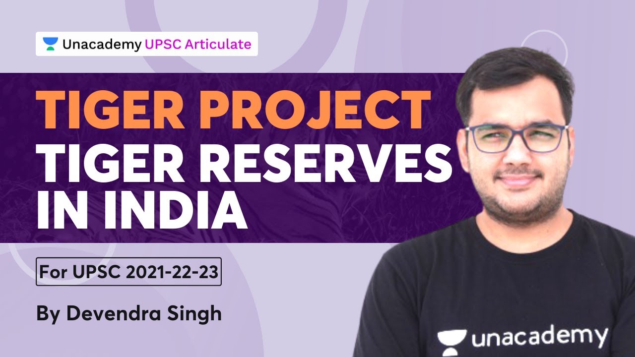 Project Tiger | Tiger Reserves in India for UPSC 2021-22-23 | By ...
