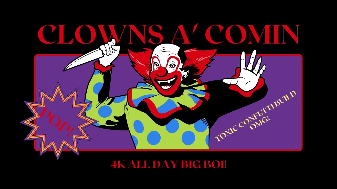 Clown's 4K full proof toxic Confetti build! - YouTube