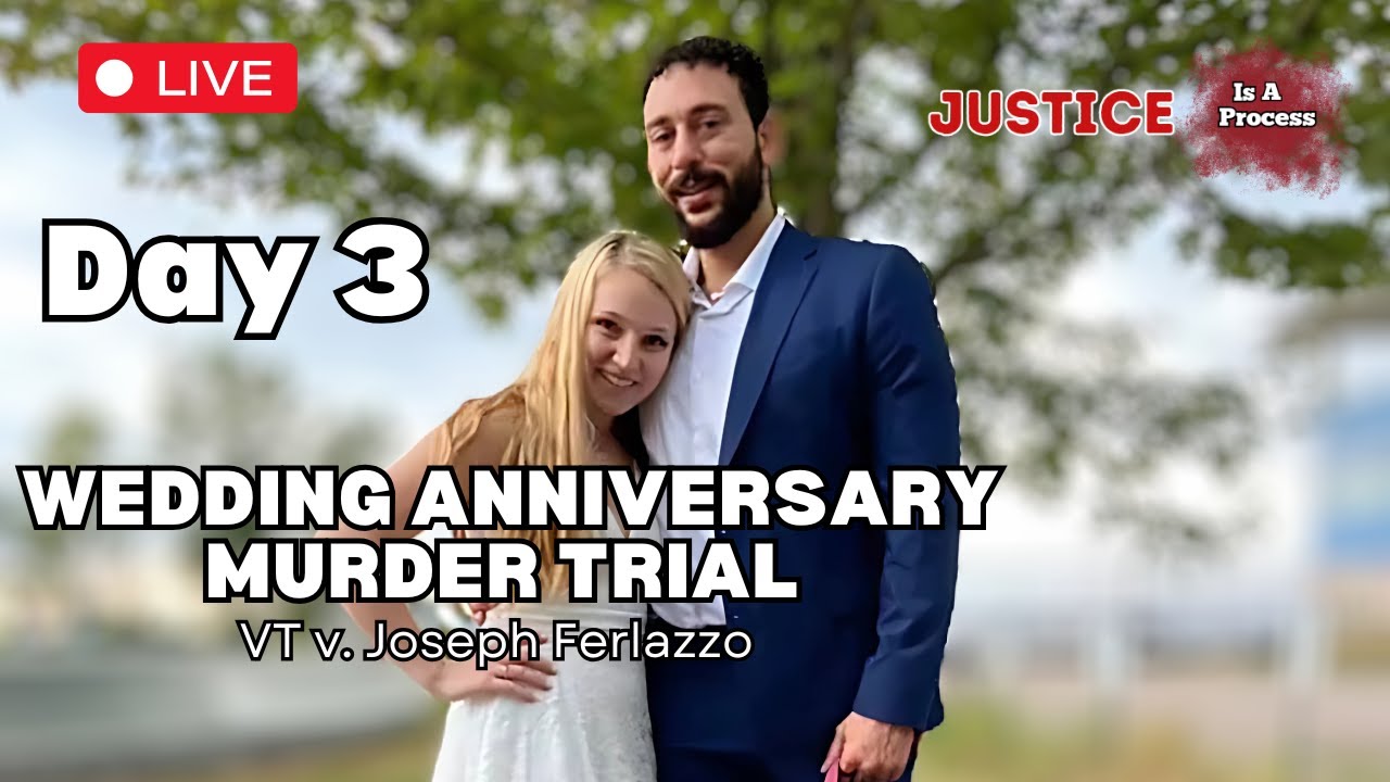 LIVE: Wedding Anniversary Murder Trial — VT v. Joseph Ferlazzo — Day ...