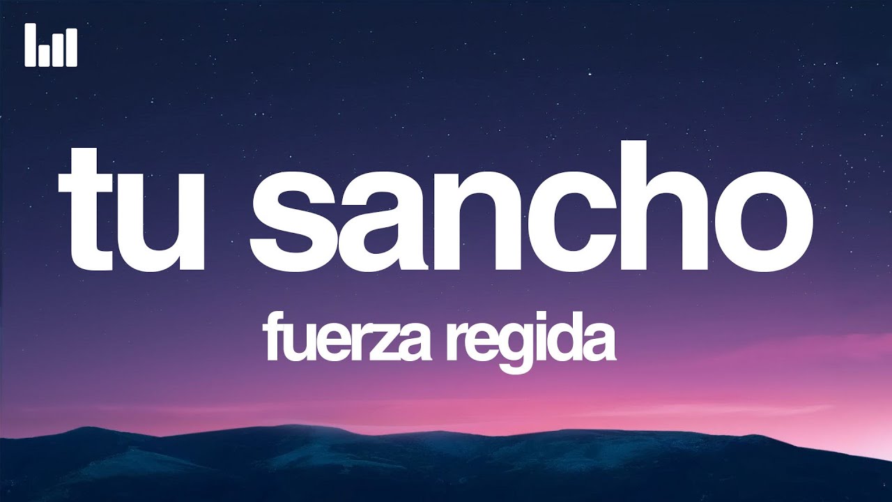 Fuerza Regida - TU SANCHO (Letra/Lyrics) - YouTube