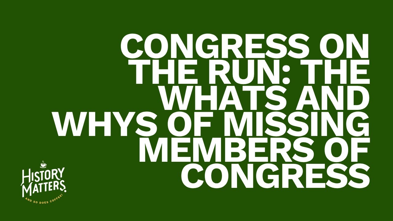 Congress on the Run: The Whats and Whys of Missing Members of Congress ...