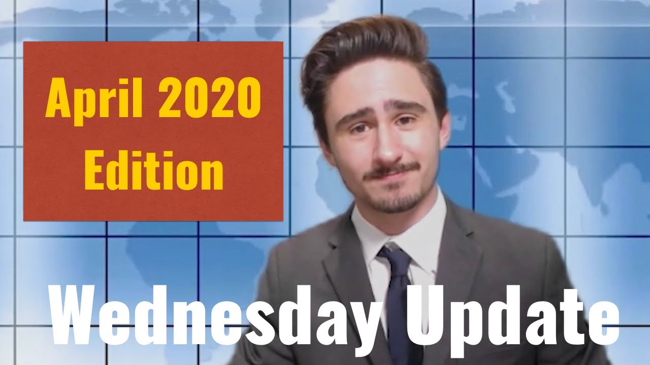 WEDNESDAY UPDATE- April 2020 Edition - YouTube