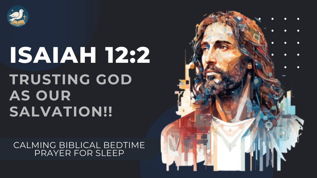 Isaiah 12:2 — Trusting God as Our Salvation | Calming Biblical Bedtime ...