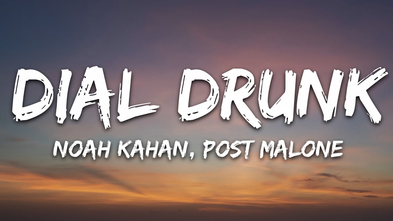 Noah Kahan, Post Malone - Dial Drunk (Lyrics) - YouTube