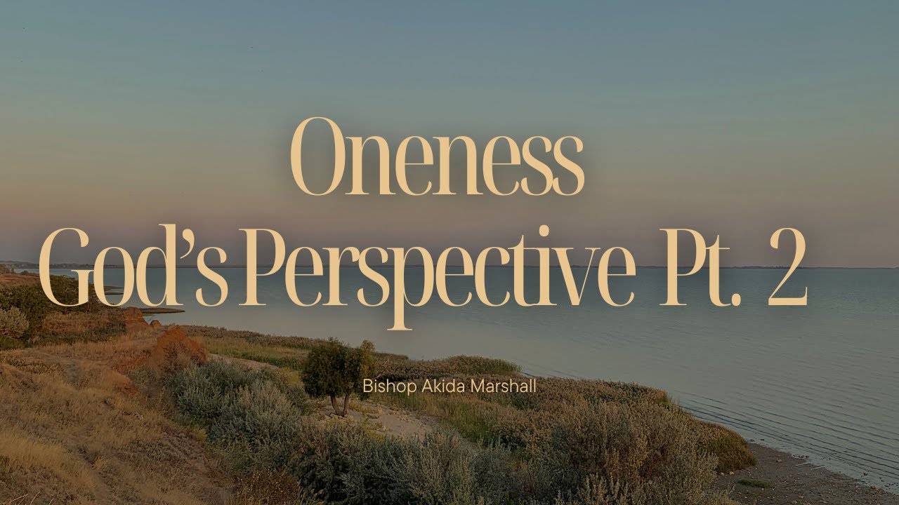 Worship In The Word || Oneness God`s Perspective Pt. 2 || Bishop Akida ...