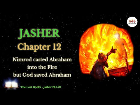 The Lost Books | Jasher 12 | Nimrod Casted Abraham into the Fire but ...