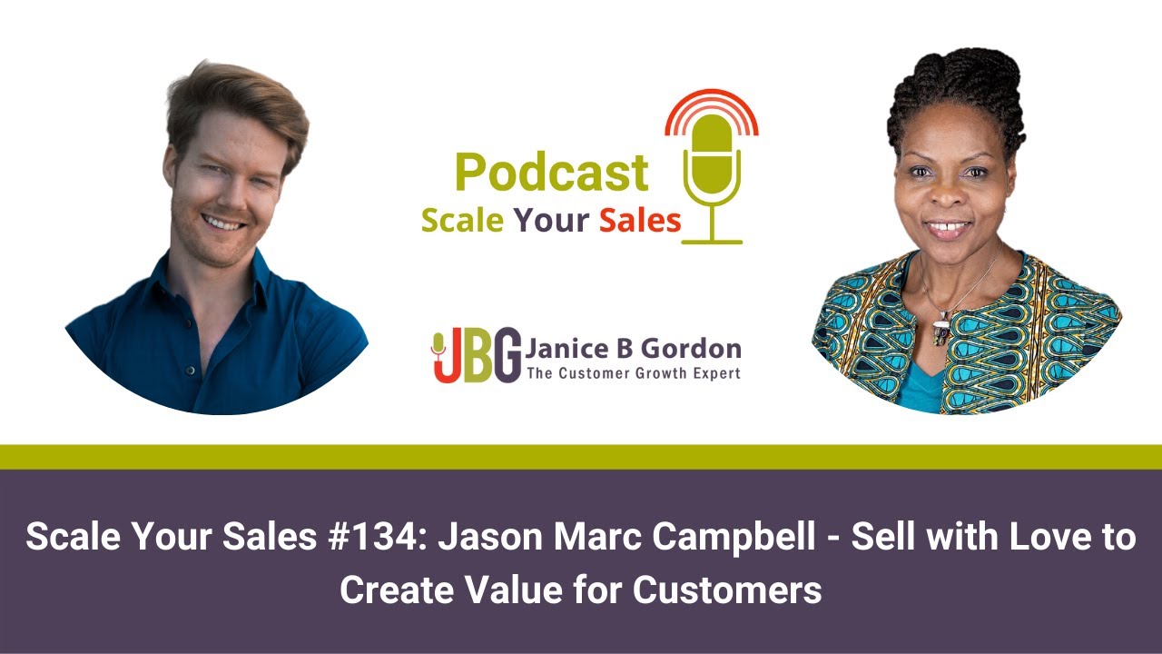 Scale Your Sales #134: Jason Marc Campbell - Sell with Love to Create ...