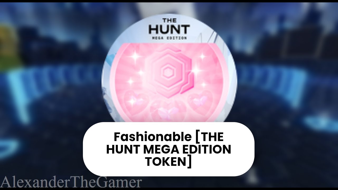 Getting "Fashionable [THE HUNT: MEGA EDITION TOKEN] In IT GIRL! (Roblox ...