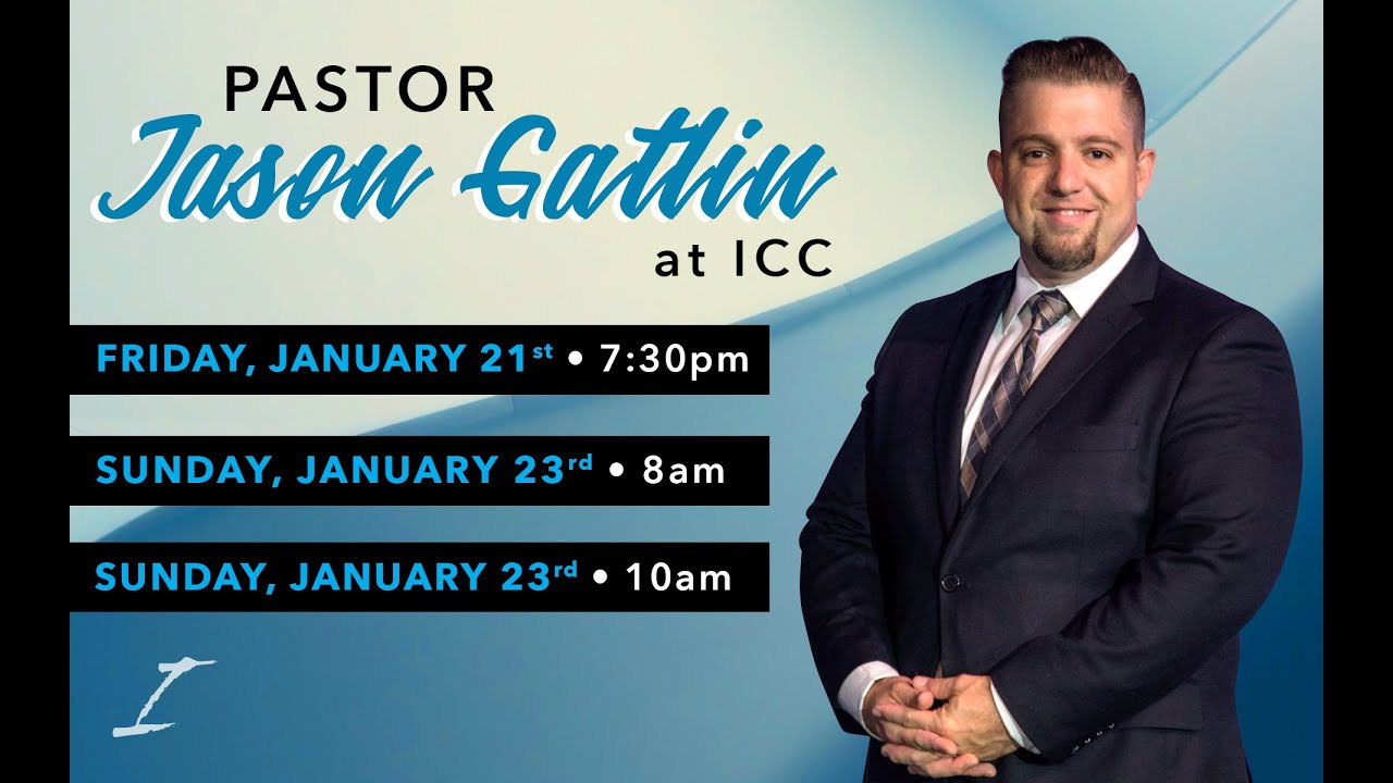 Pastor Jason Gatlin at ICC – Friday January 21st, 2022 - Guest Speaker ...
