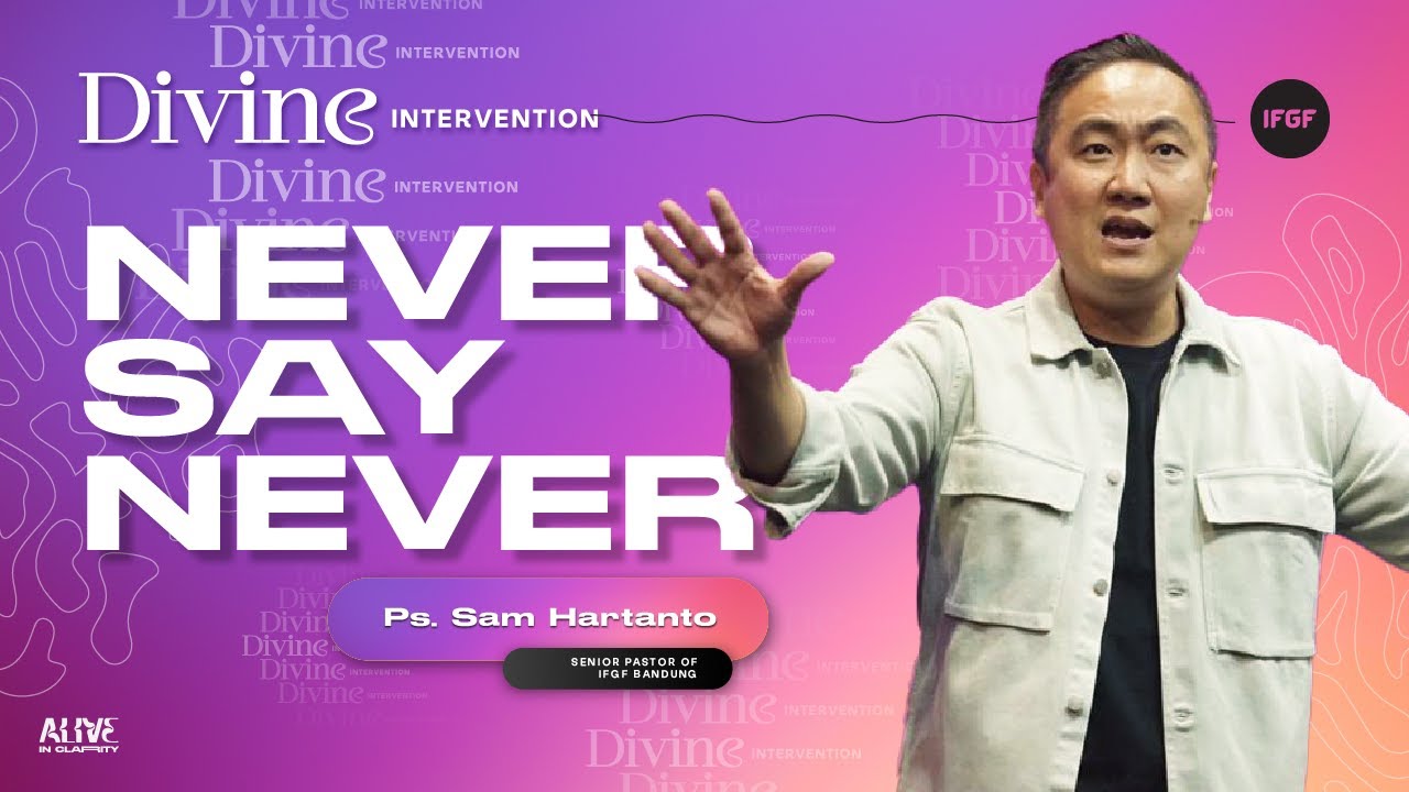 IFGF Bandung Sunday Service - "Never Say Never" Ps. Sam Hartanto - 17 ...