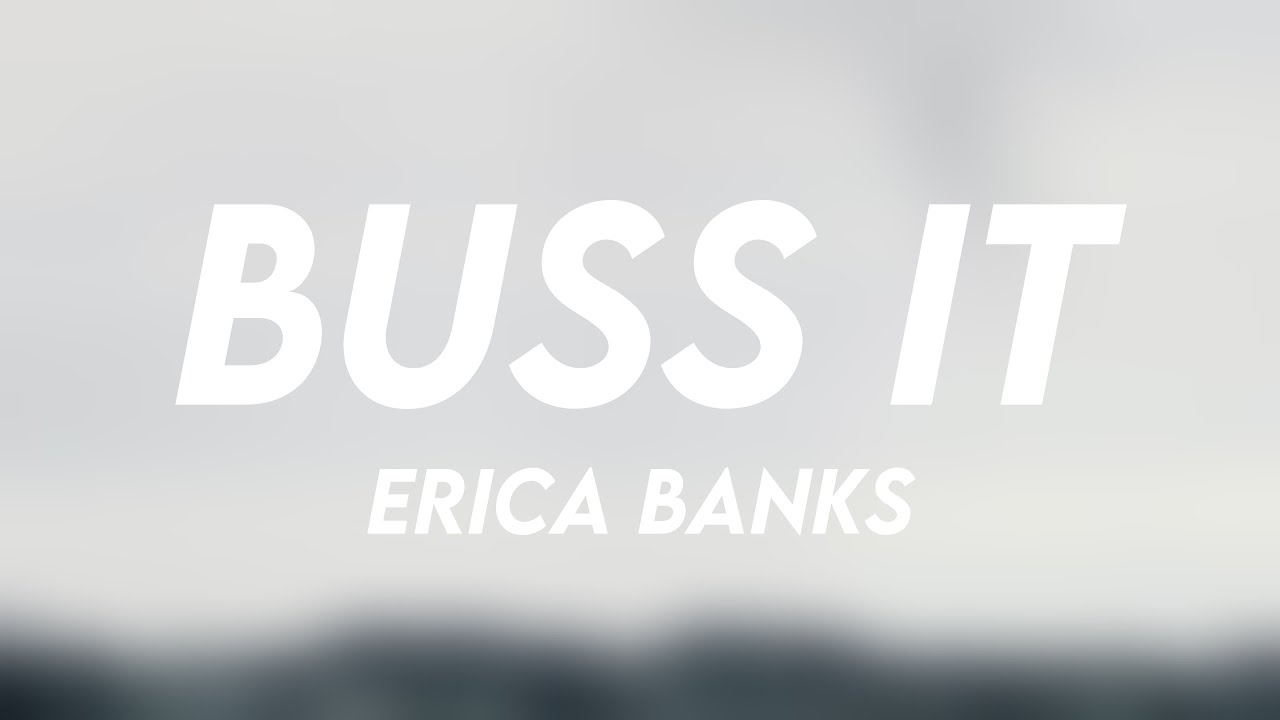 Buss It - Erica Banks [Lyrics Video] 🎁 - YouTube