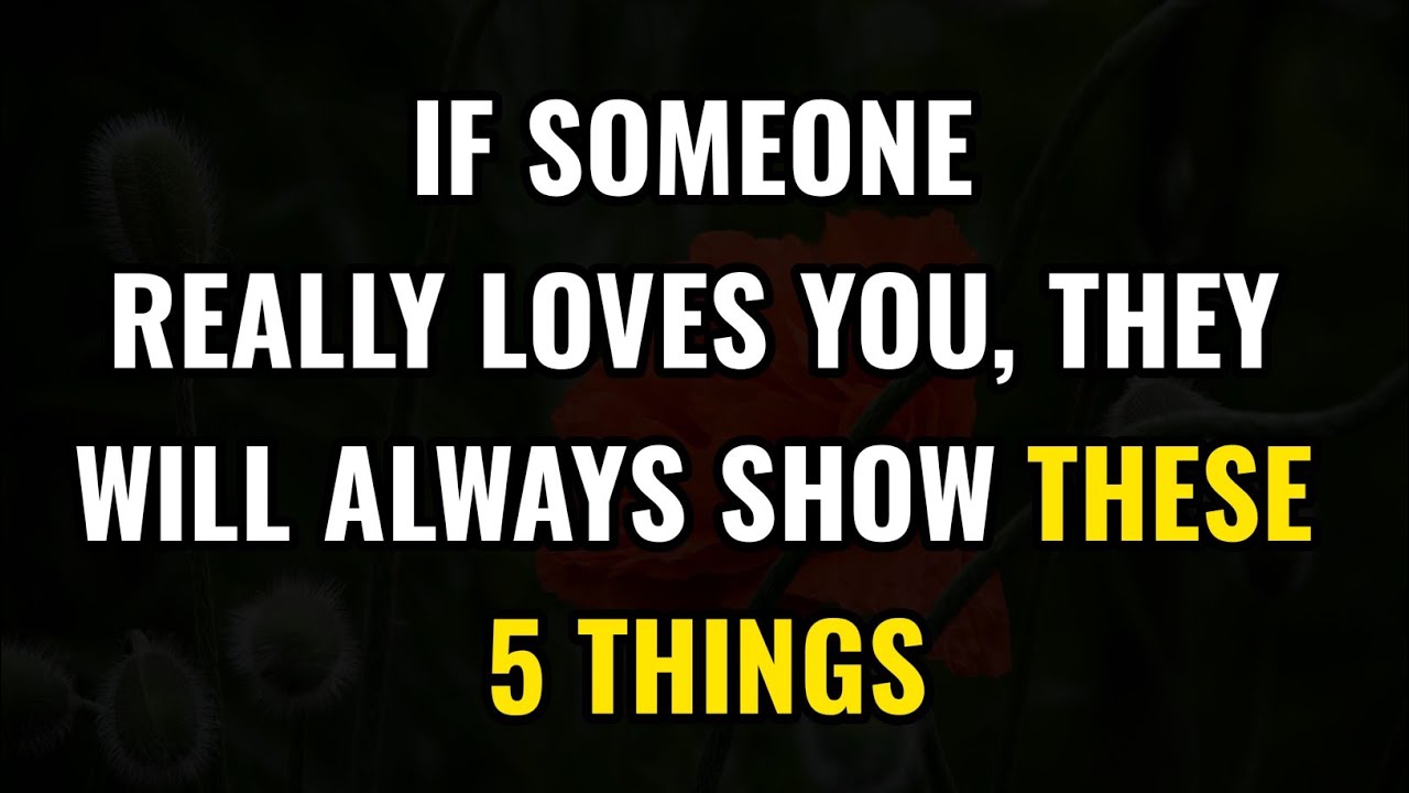 If someone really loves you, they will always show these 5 things ...