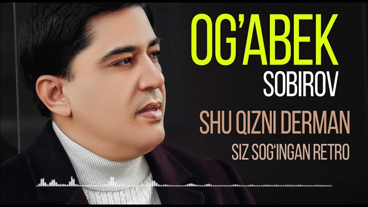 Og'abek Sobirov-Shu qizni derman. retro - YouTube