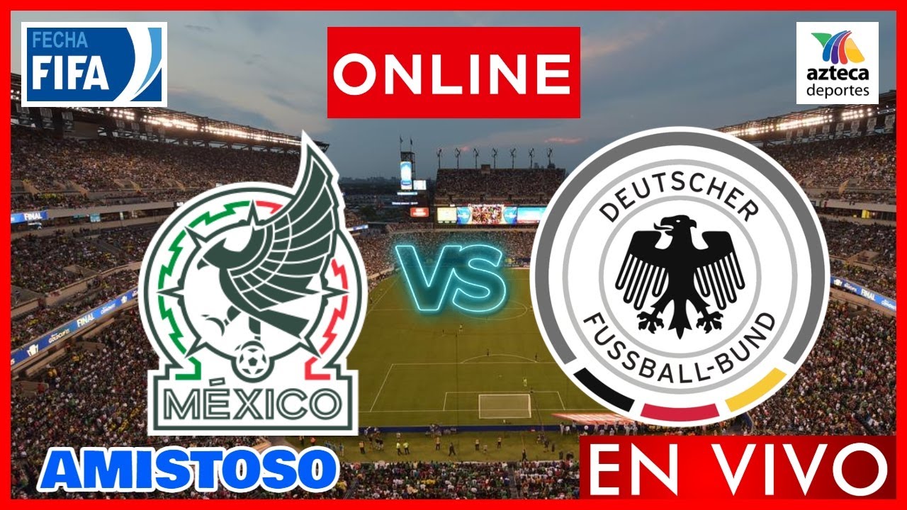 México vs Alemania EN VIVO | Partido Amistoso Internacional 2023 ...