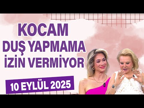 Kocam duş yapmama izin vermiyor! Hayatta Her Şey Var 10 Eylül 2025