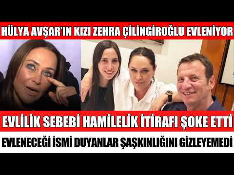 HÜLYA AVŞAR'IN KIZI ZEHRA ÇİLİNGİROĞLU EVLENECEĞİNİ AÇIKLADI EVLİLİK SEBEBİ HAMİLELİK Mİ SEDA SAYAN