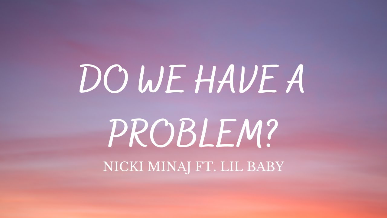 Nicki Minaj - Do We Have A Problem (Lyrics) ft. Lil Baby - YouTube