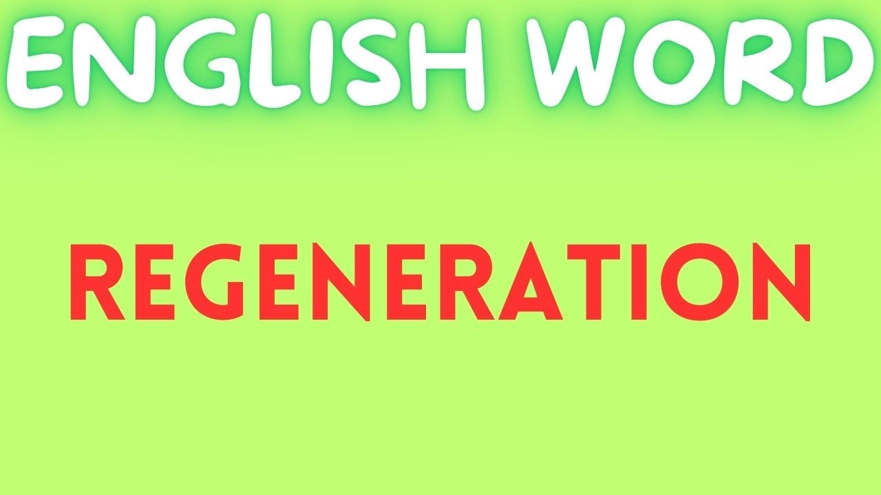 REGENERATION MEANING / ENGLISH ADVANCED WORDS - YouTube