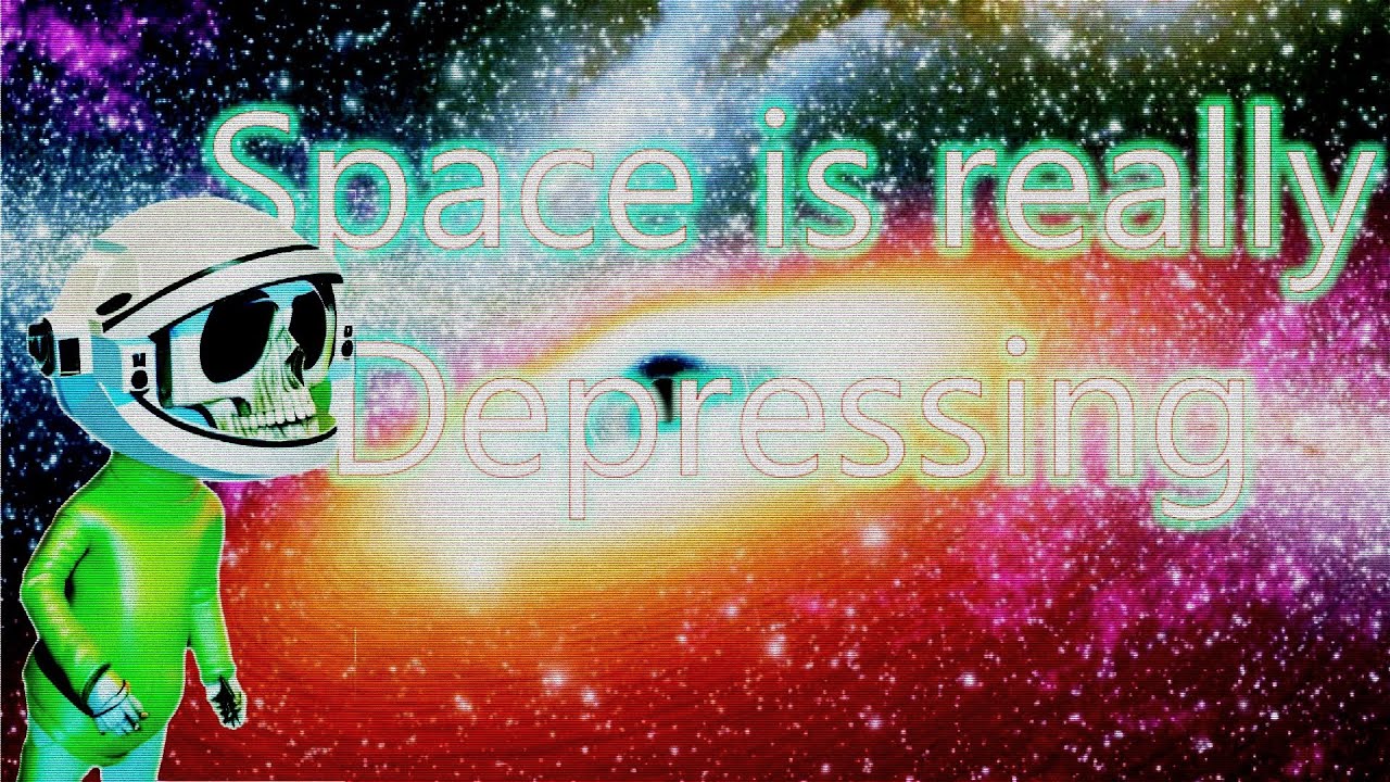 Loving Space, is kinda Depressing. Theory of Infinite Possibilities ...
