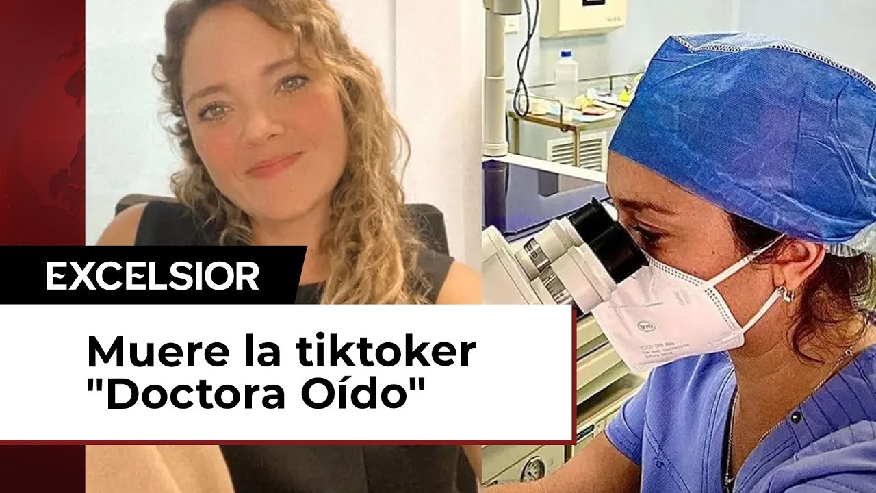 Muere la "Doctora Oído", famosa médico influencer de TikTok - YouTube